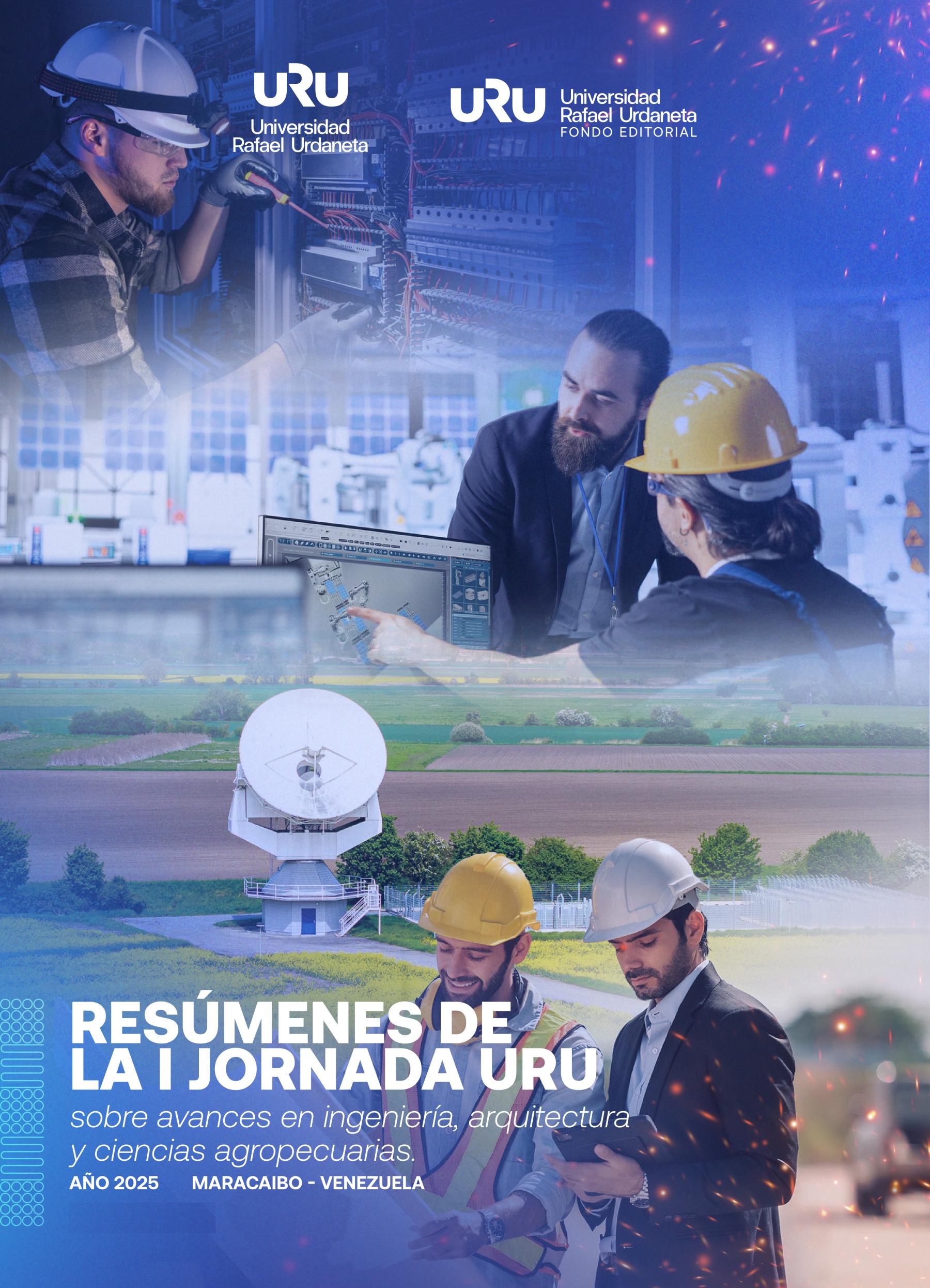 Resúmenes de la I Jornada URU sobre avances en ingeniería, arquitectura y ciencias agropecuarias ...